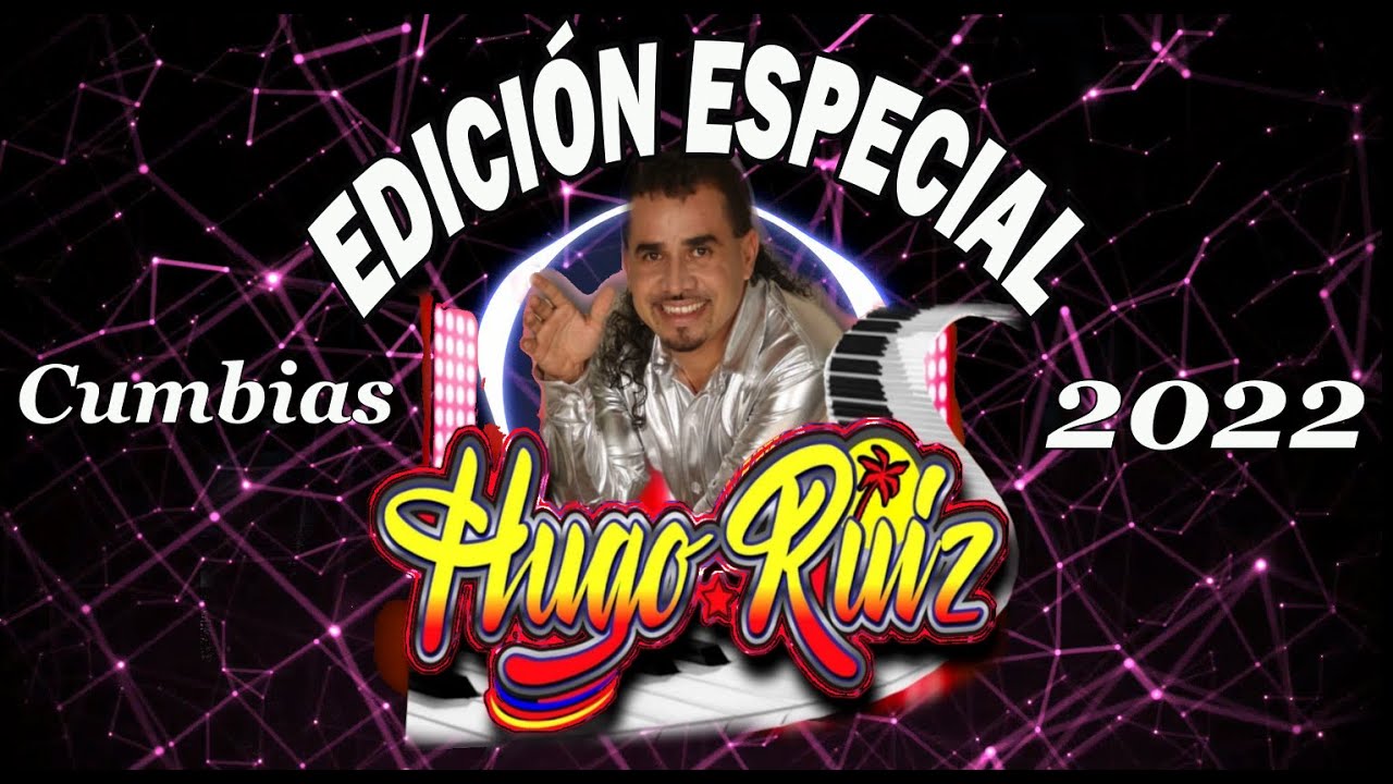 🎵HUGO RUIZ🎹Exitos EDICION ESPECIAL 2022🌴Cumbias para Bailar🎤El Bebe de ...
