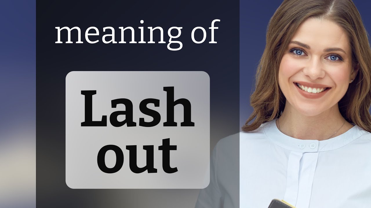 Understanding the Phrase "Lash Out": A Comprehensive Guide - YouTube