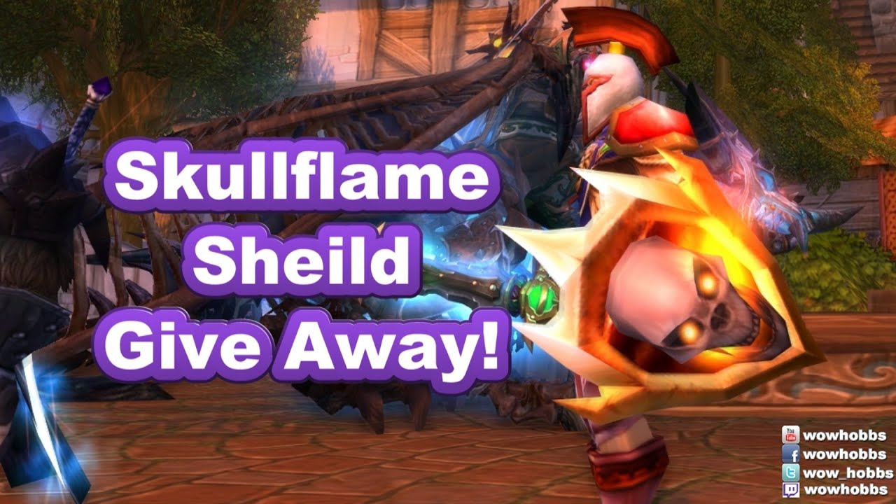 Skullflame Shield Give Away ~ World of Warcraft - YouTube