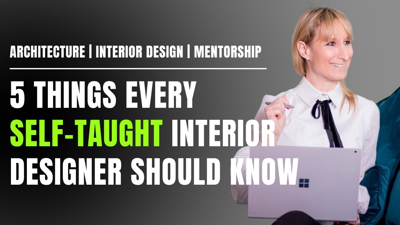 5 Things Every Self-Taught Interior Designer Should Know - YouTube