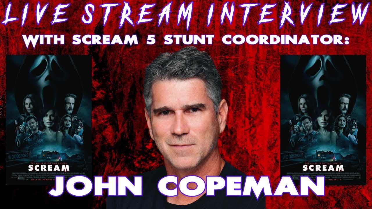 SCREAM 5 STUNT COORDINATOR: JOHN COPEMAN **EXCLUSIVE INTERVIEW** LIVE ...