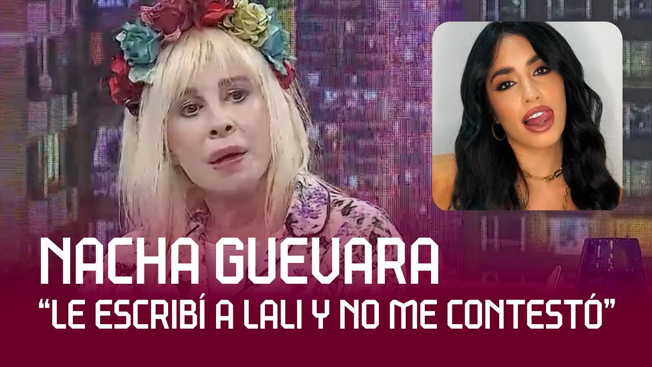 ¡NACHA GUEVARA habló de todo! - YouTube