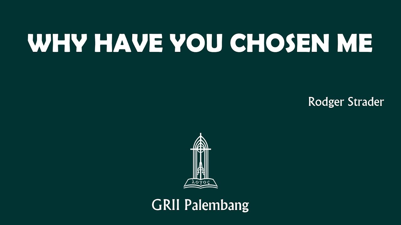 "WHY HAVE YOU CHOSEN ME" - Rodger Strader - YouTube