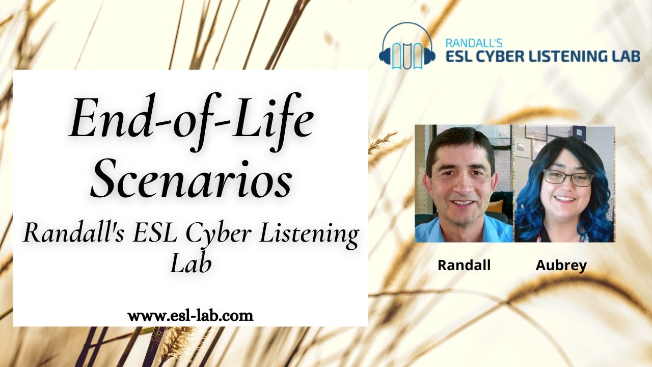 End of Life Scenarios - - Randall's ESL Cyber Listening Lab - YouTube