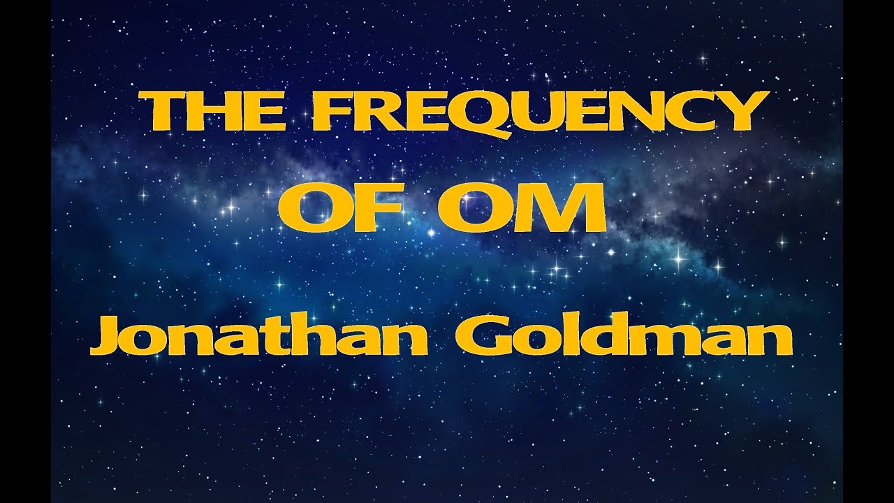 What is the Frequency of OM? -- Jonathan Goldman - excerpt from June 21 ...