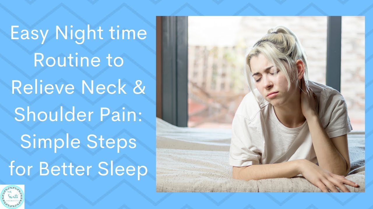 Easy Night time Routine to Relieve Neck & Shoulder Pain: Simple Steps ...