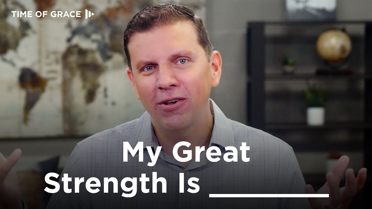 What Is Your Great Strength? // Time of Grace - YouTube