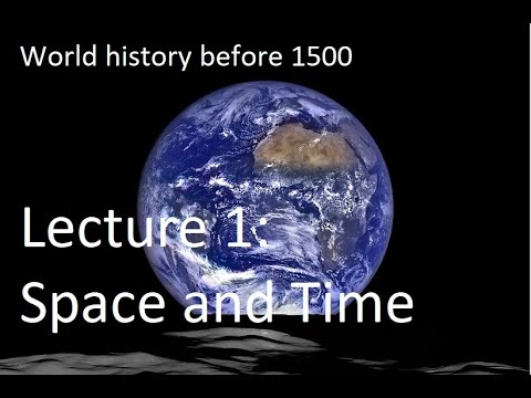 Lecture 1: Space and time (World history before 1500) - YouTube