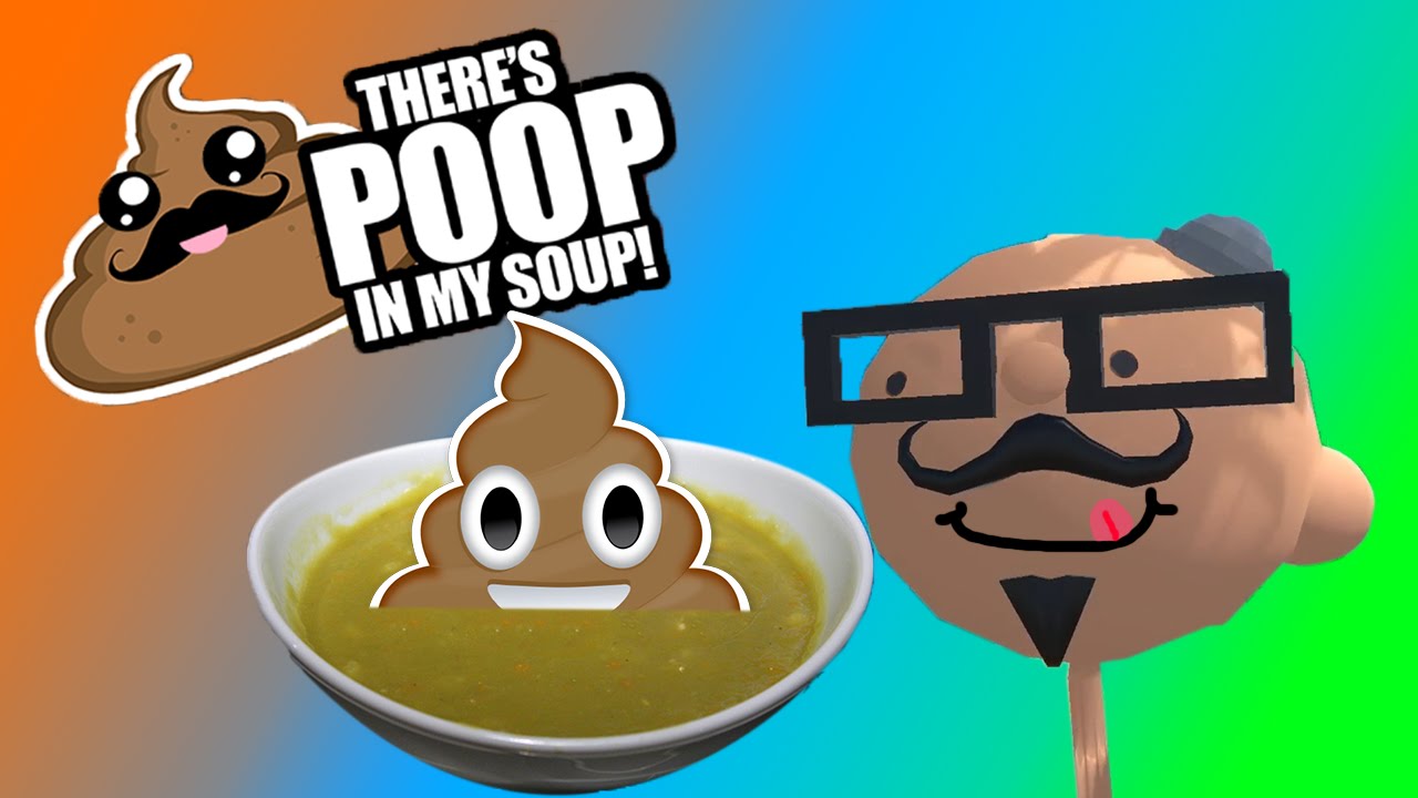 There's Poop In My Soup - EVERYONE'S DYING!!! D: - YouTube