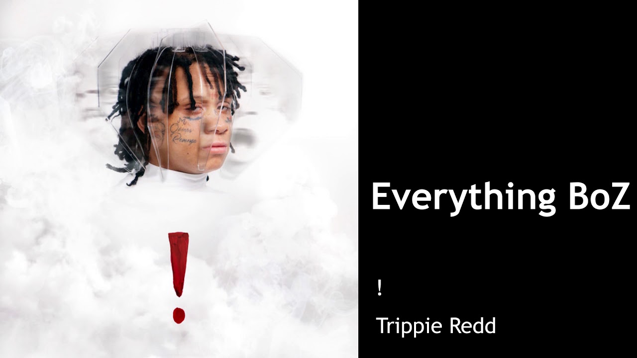 Everything BoZ - Trippie Redd (CLEAN) BEST ON YOUTUBE - YouTube Music