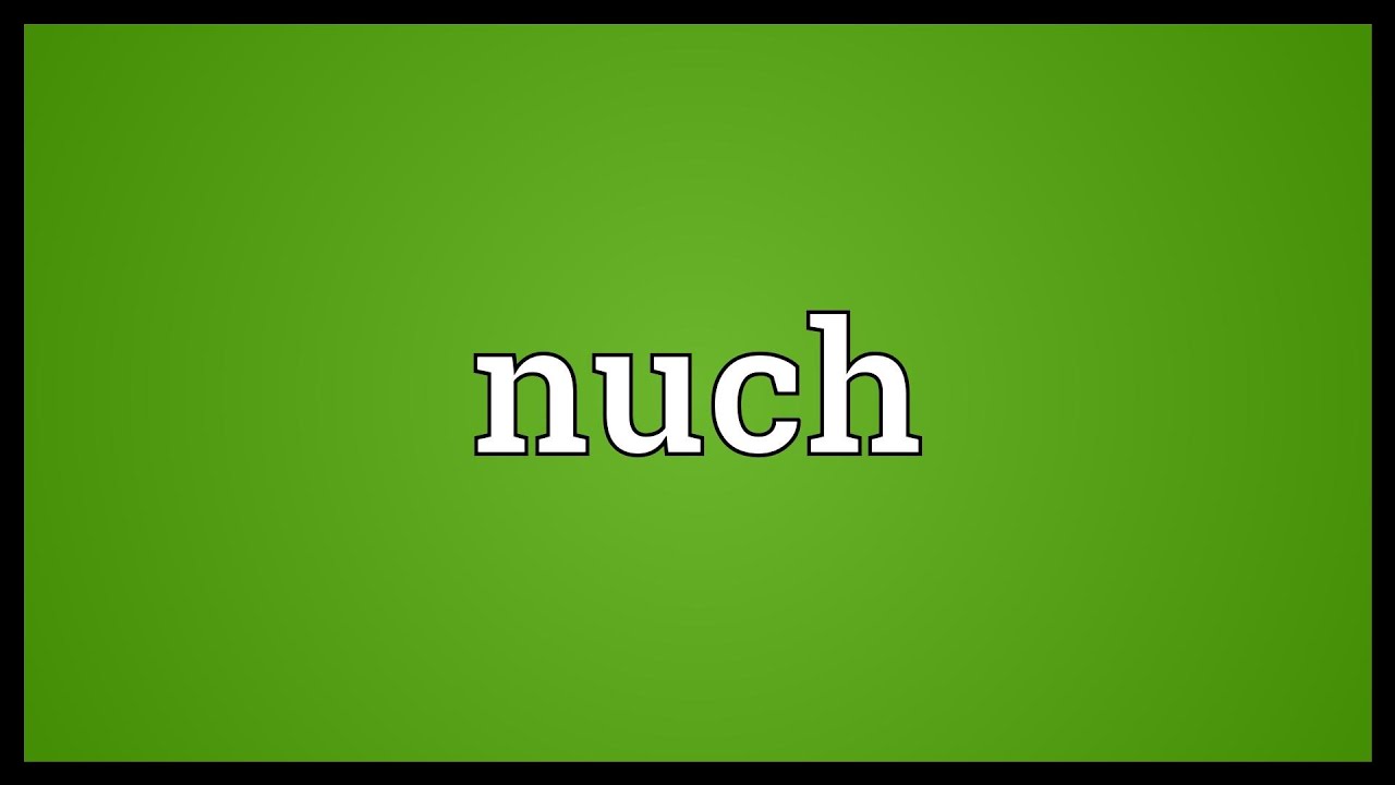 Nuch Meaning - YouTube