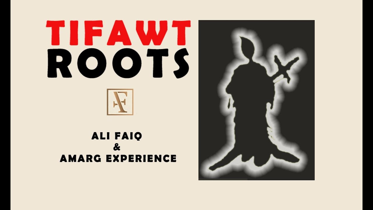 ali faiq & amarg experience -Tifawt- Roots علي فايـْــــــــق - YouTube
