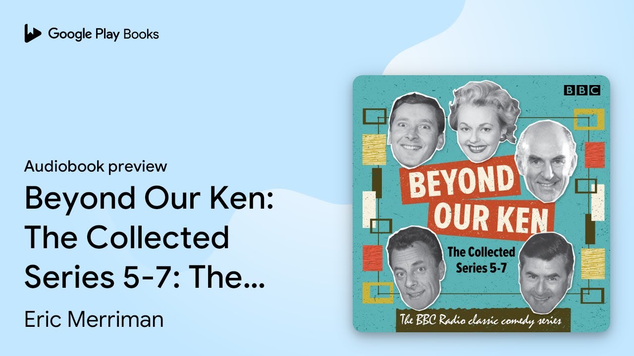Beyond Our Ken: The Collected Series 5-7: The… by Eric Merriman ...