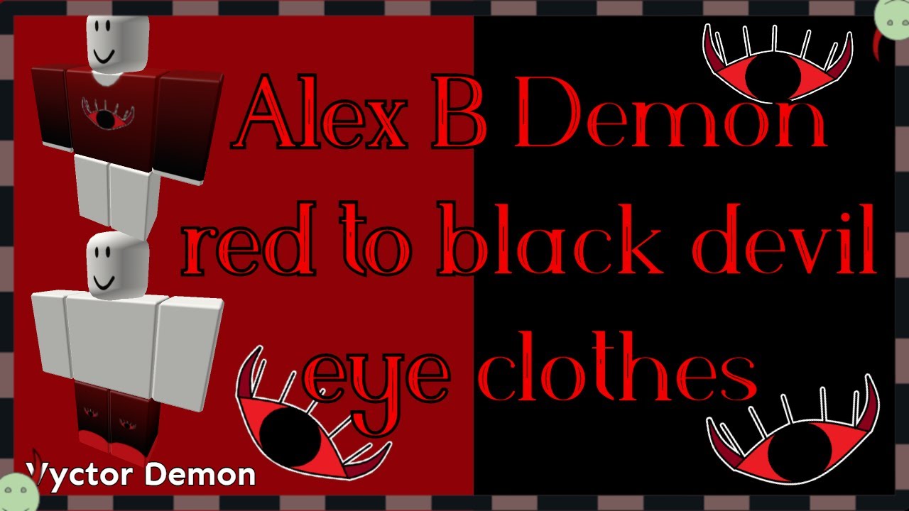 Alex B Demon red to black devil eye clothes | Roblox - YouTube