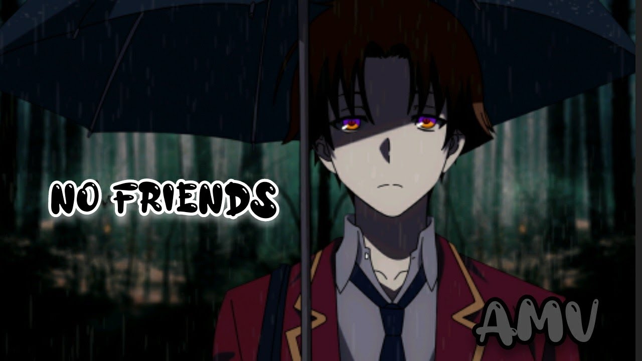 No Friends - Sub Español ♤AMV Ayanokouji♡ - YouTube