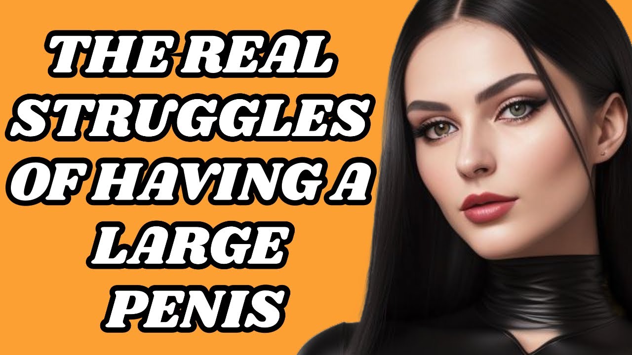 Large Penis Problems: Solutions and Tips | Solutions for discomfort during intercourse withBig ...