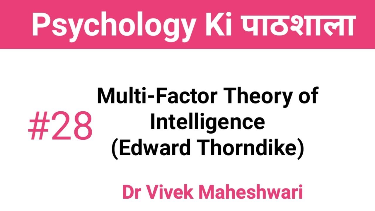 Multi-Factor Theory of Intelligence (Thorndike) By Dr Vivek Maheshwari ...