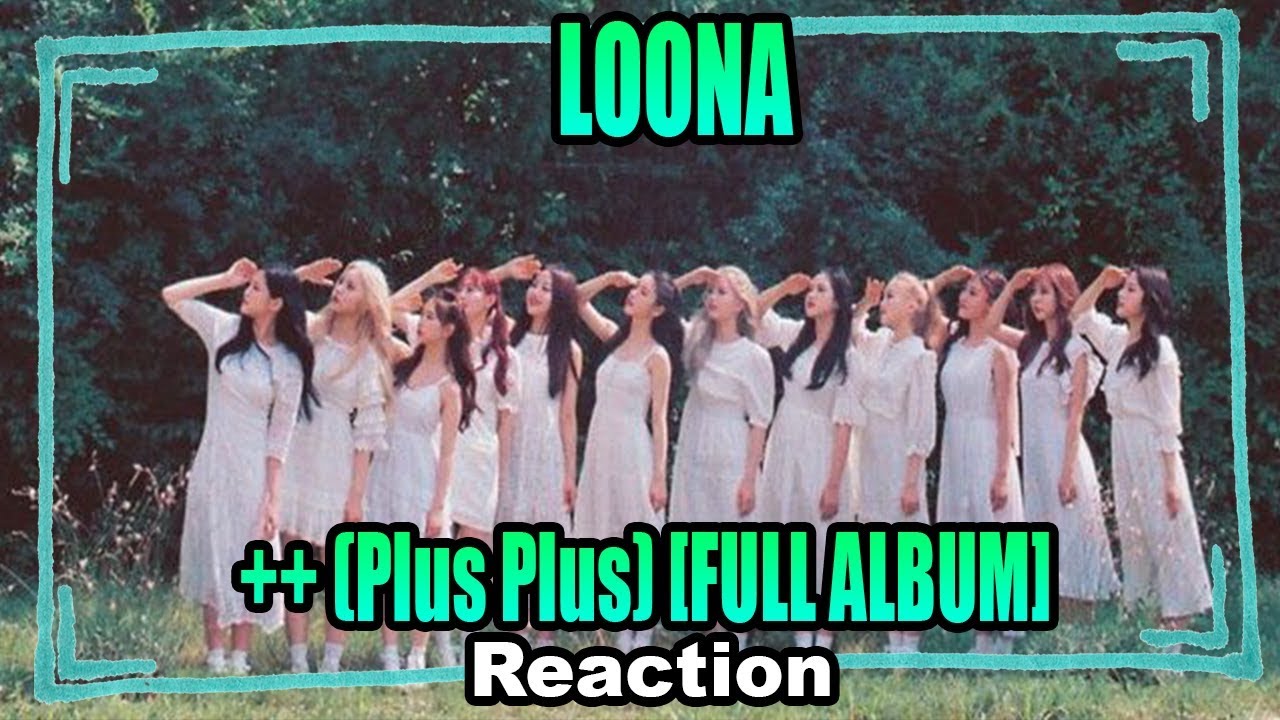 TMF (AAA) reacts to LOONA ++ (PLUS PLUS) [FULL ALBUM LISTEN] - YouTube
