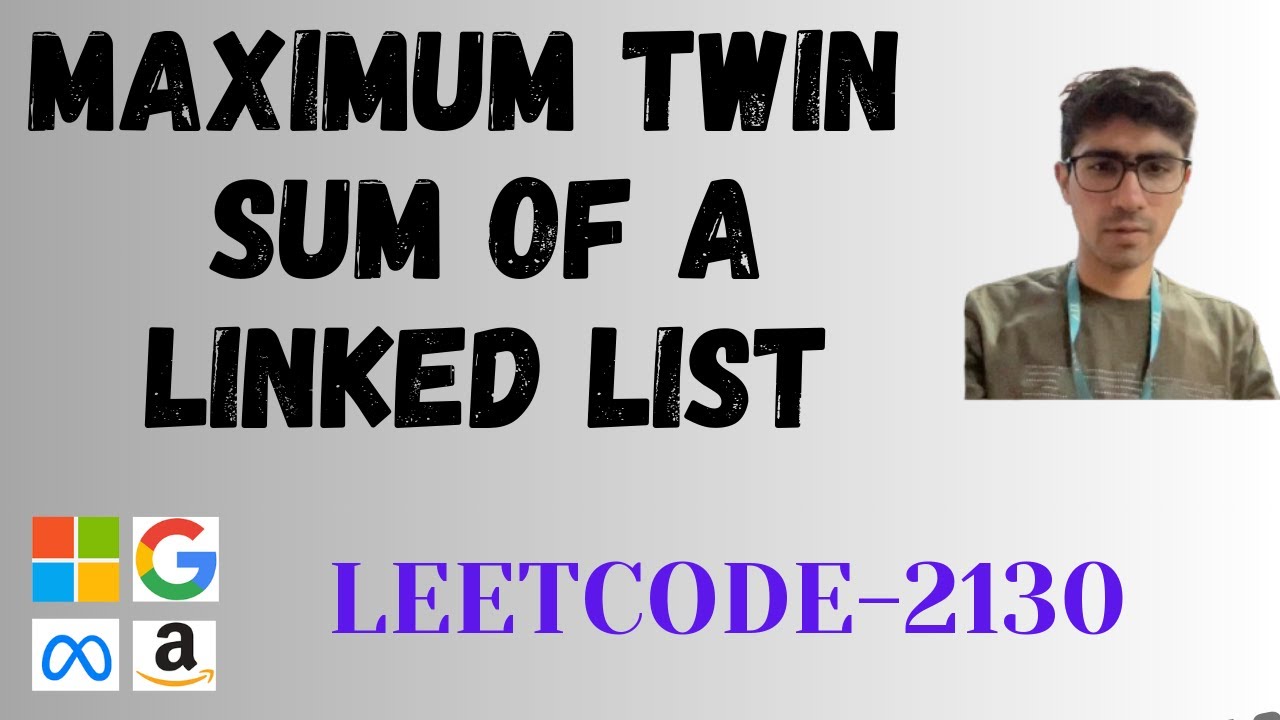 Maximum Twin Sum Of A Linked List Leetcode 2130 Dsa C Youtube