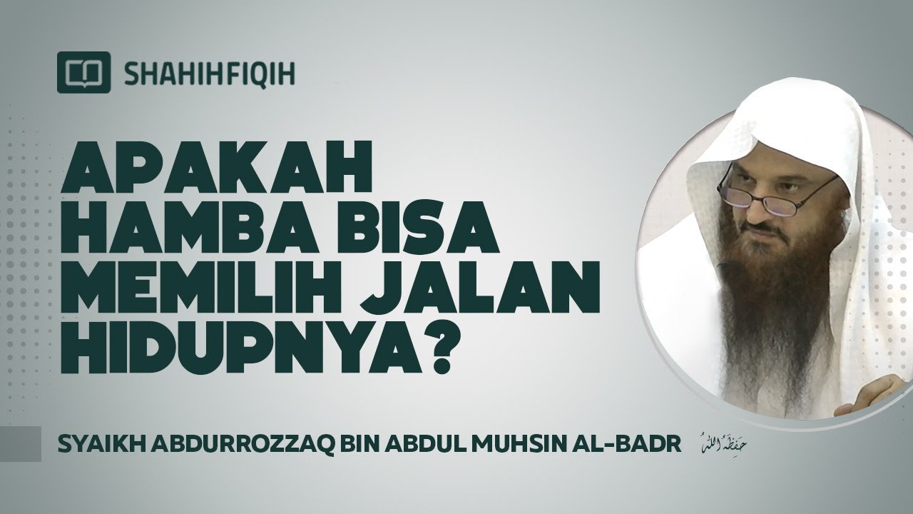 Apakah Hamba Bisa Memilih Jalan Hidupnya? - Syaikh Abdurrozzaq bin Abdul Muhsin Al-Badr - YouTube