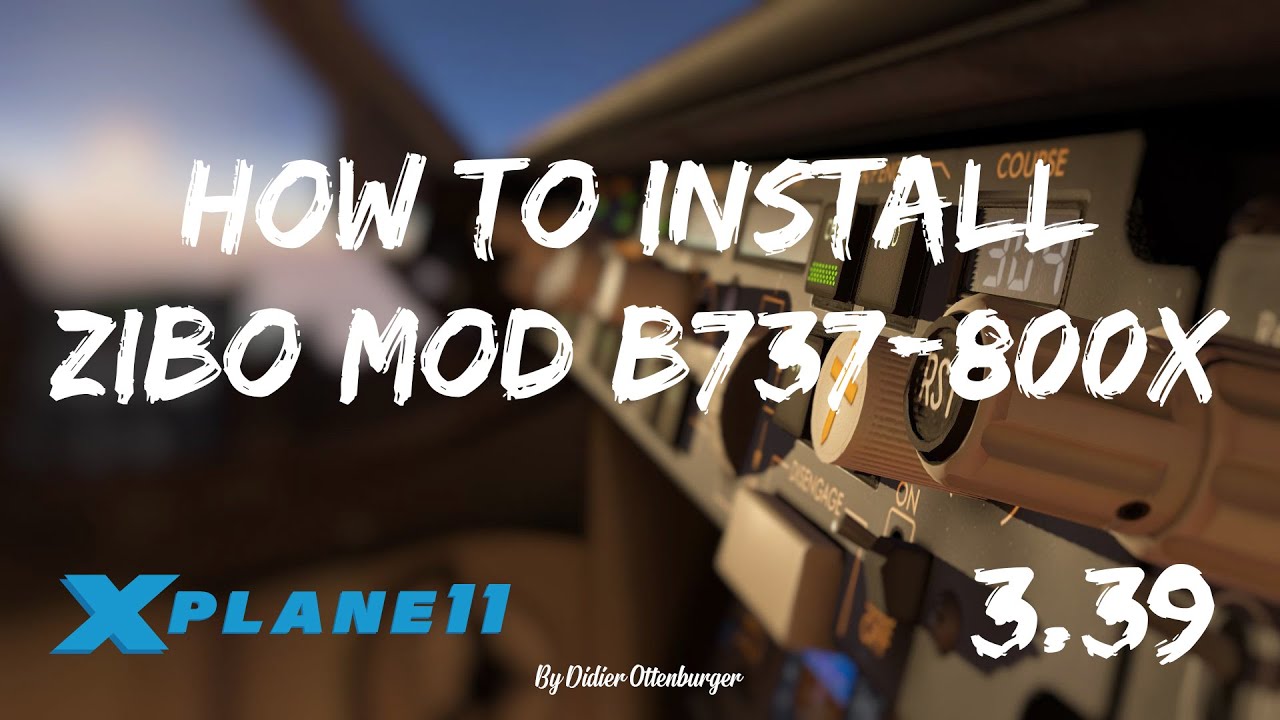 How To Install ZIBO MOD B737-800X - 3.40 - YouTube