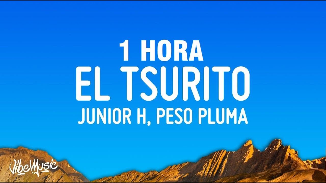 [1 HORA] Junior H x Peso Pluma x Gabito Ballesteros - El Tsurito (Letra ...