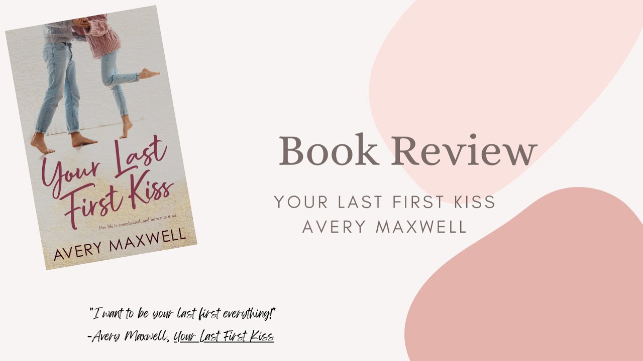 Your Last First Kiss By Avery Maxwell - Book Review - YouTube