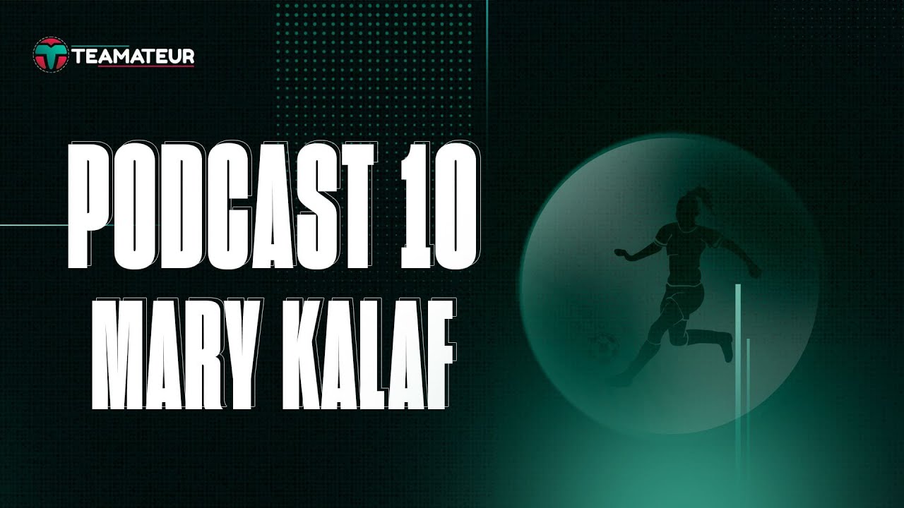 EPISODIO 10 | TEAMATEUR TV | MARY KALAF | JUGADORA ALWAYS READY - YouTube
