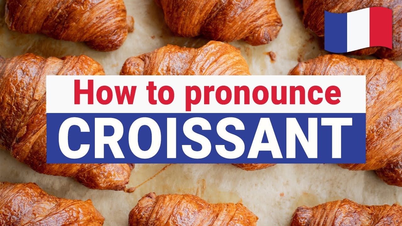How To Pronounce CROISSANT Correctly French Pronunciation YouTube