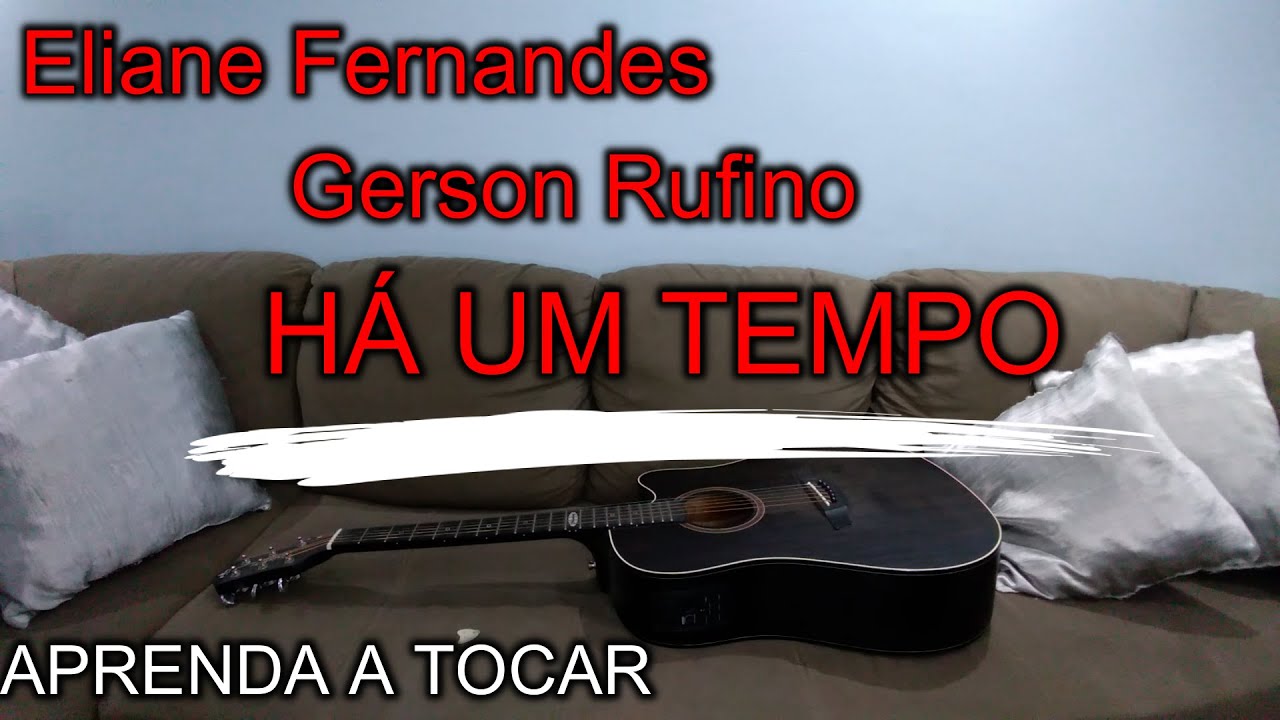 HÁ UM TEMPO - ELIANE FERNANDES E GERSON RUFINO | APRENDA A TOCAR NO ...