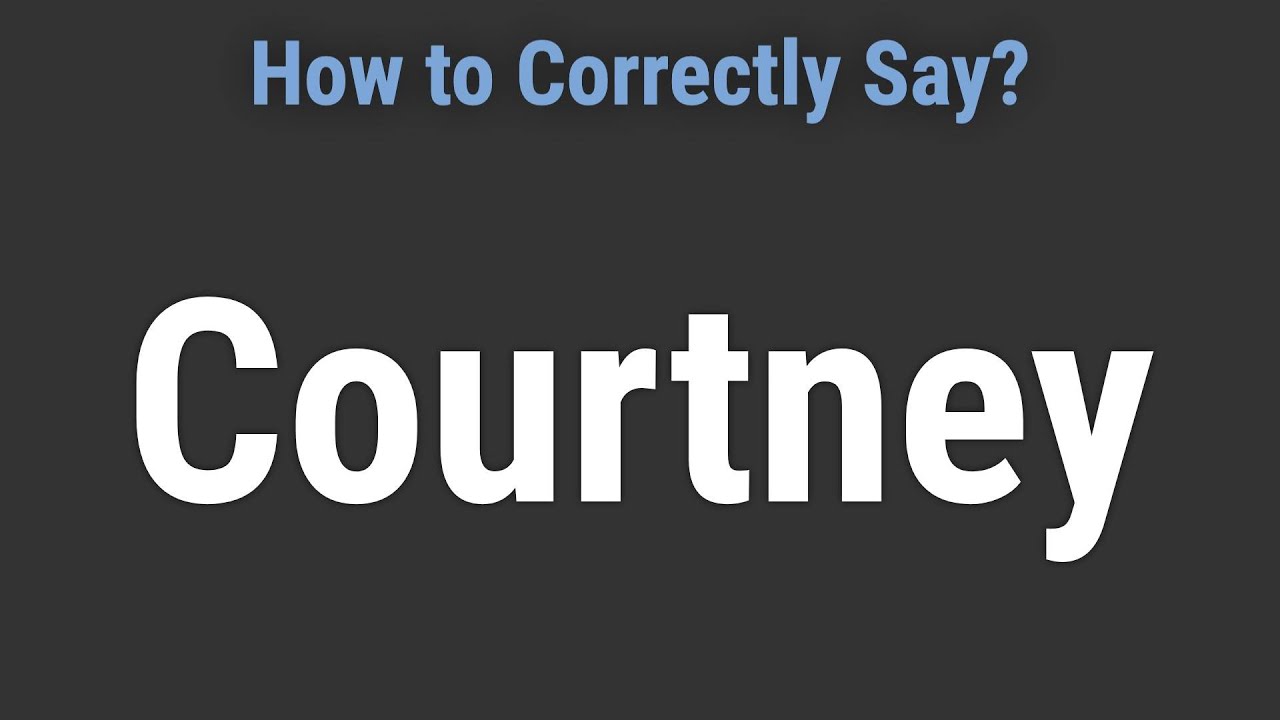 How to Pronounce Name Courtney (Correctly!) - YouTube