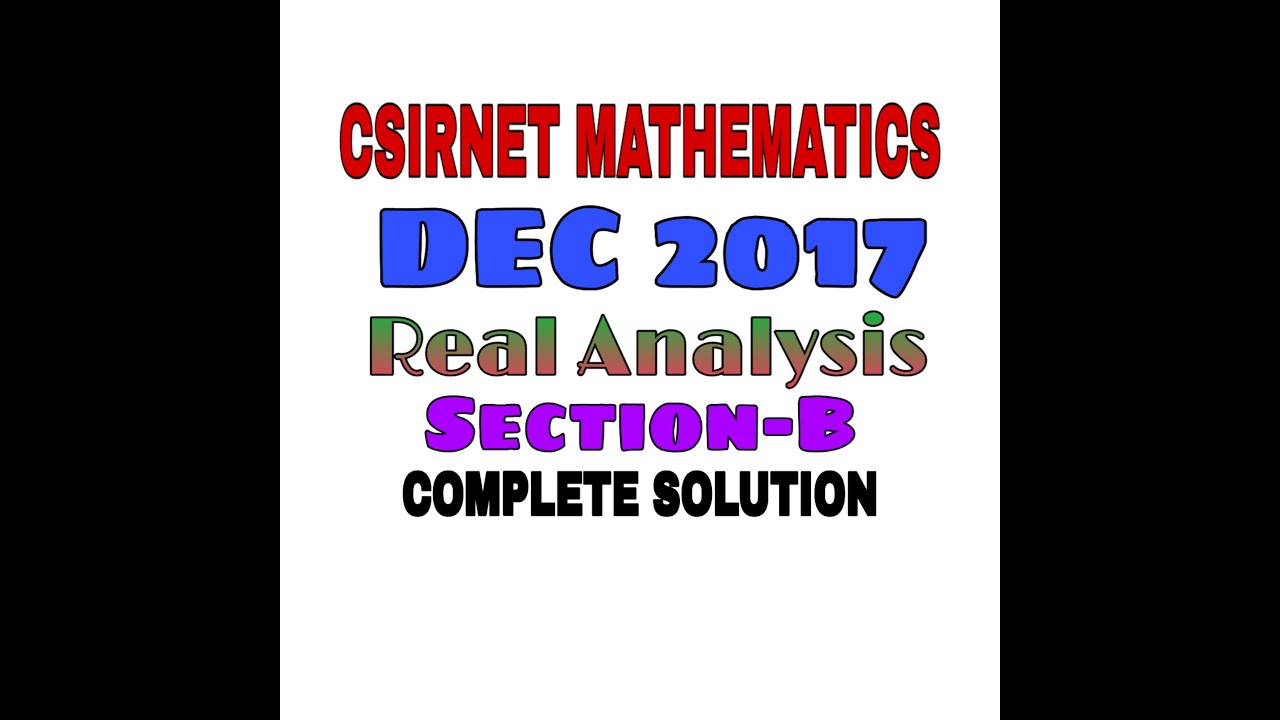 Csir Net Mathematics Dec 2017 Complete Solution Real Analysis Sec B Youtube