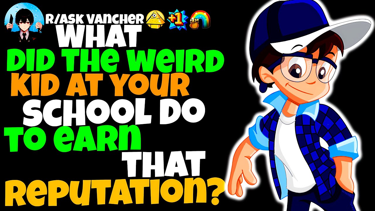What Did The Weird Kid At Your School Do To Earn That Reputation? - YouTube