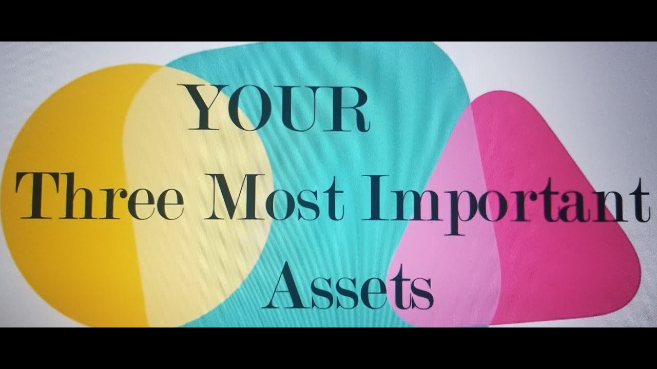 Your Three Most Important Assets - YouTube