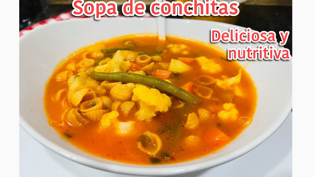 CÓMO HACER SOPA DE CONCHITAS CON VEGETALES, DELICIOSA Y NUTRITIVA ...