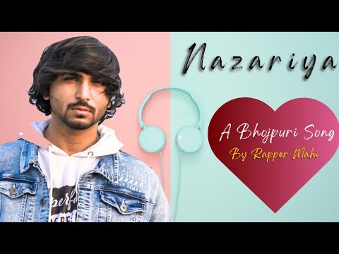 Rapper Mahi's New Bhojpuri Love Song 'Nazariya': Must Watch for All ...