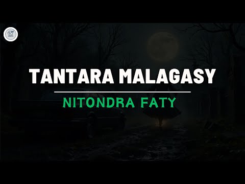 TANTARA MALAGASY - NITONDRA FATY