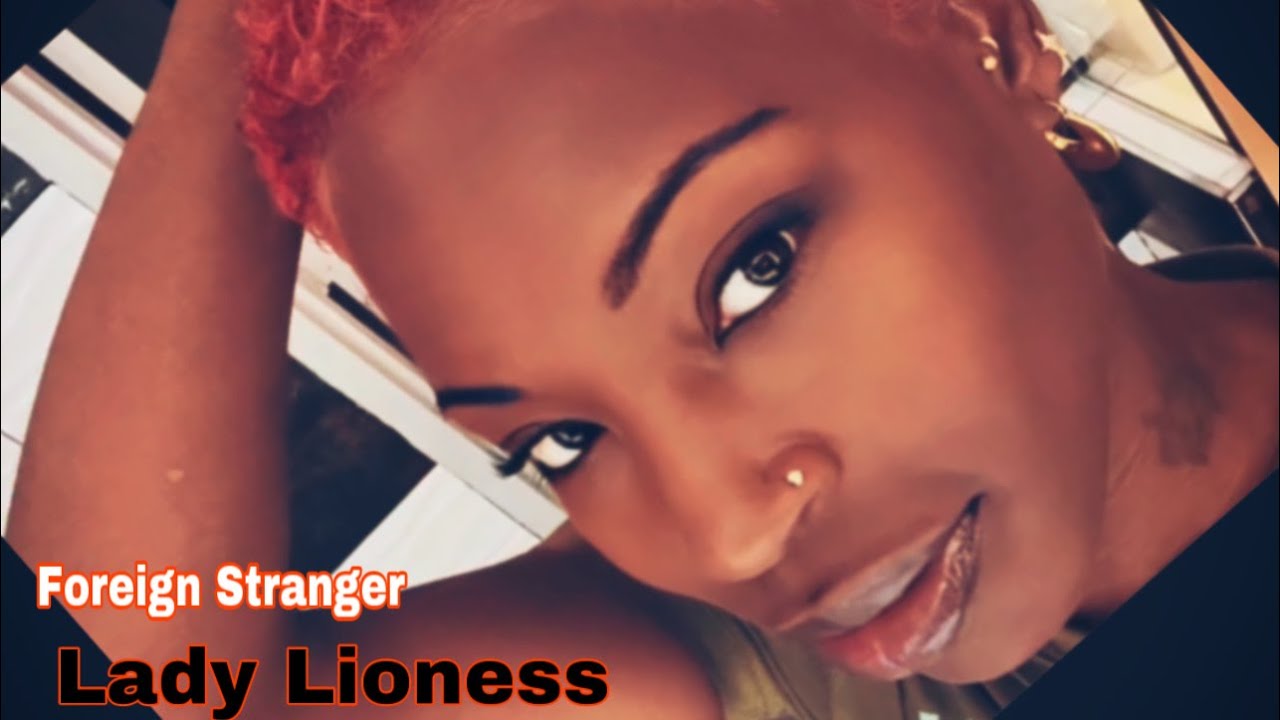 lady lioness - Foreign Stranger - YouTube