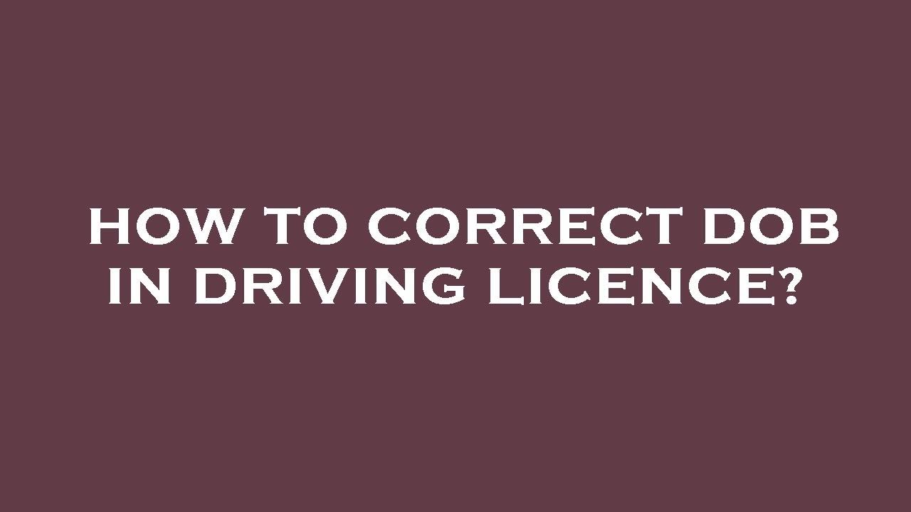 How to correct dob in driving licence? - YouTube