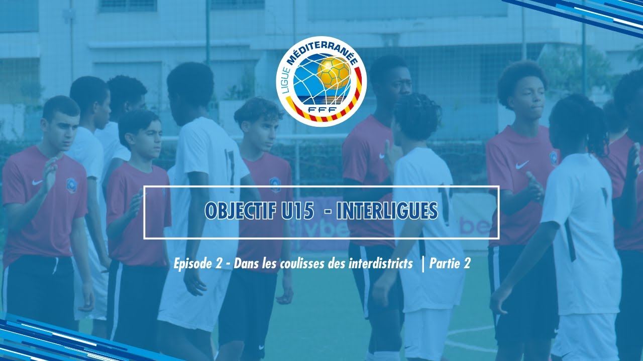 Objectif U15 Interligues - Episode 2 - Les coulisses des Interdistricts | Partie 2 - YouTube