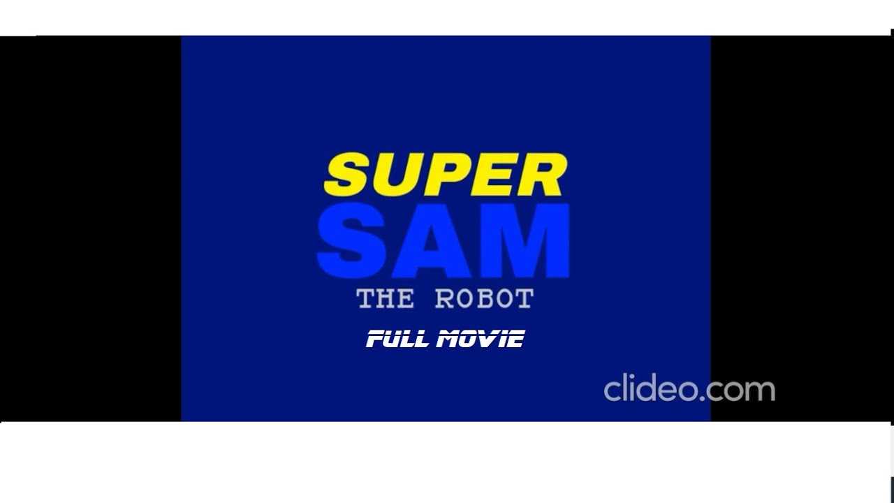 Super Sam The Robot - FULL MOVIE - YouTube