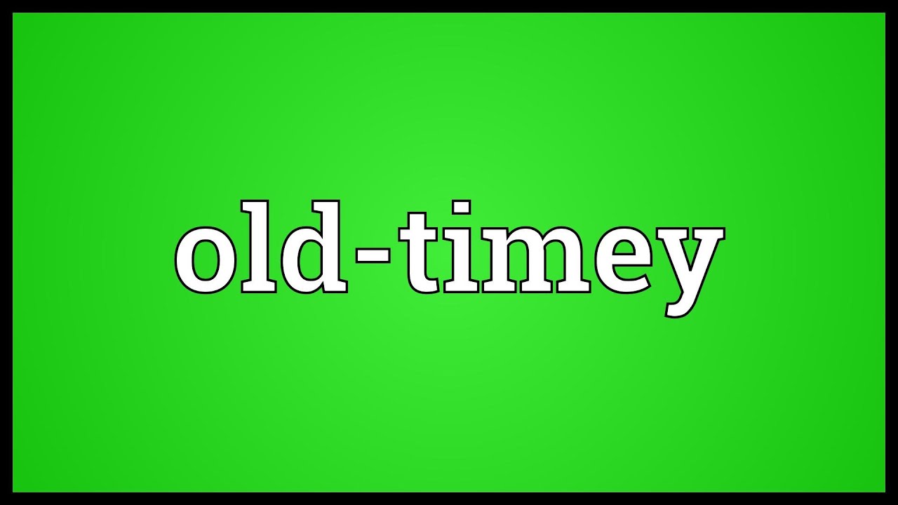 Old timey Meaning YouTube old-timey-meaning-youtube