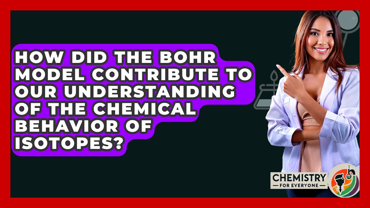 How Did the Bohr Model Contribute to Our Understanding of the Chemical ...