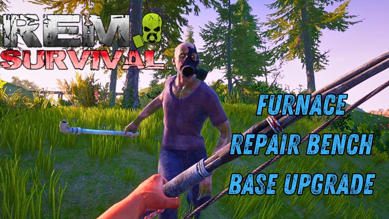 Furnace, Repair Bench, and Base Upgrades. | REM Survival (Remnants ...