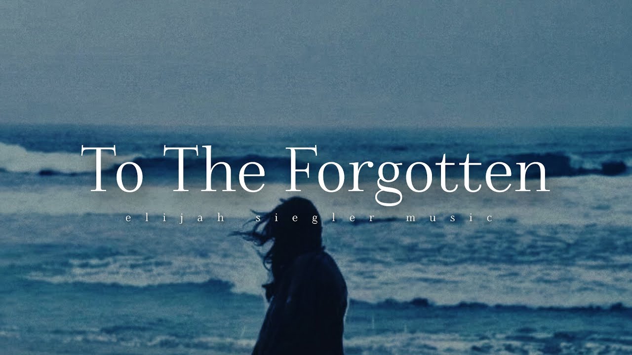 Elijah Siegler - To The Forgotten - YouTube Music