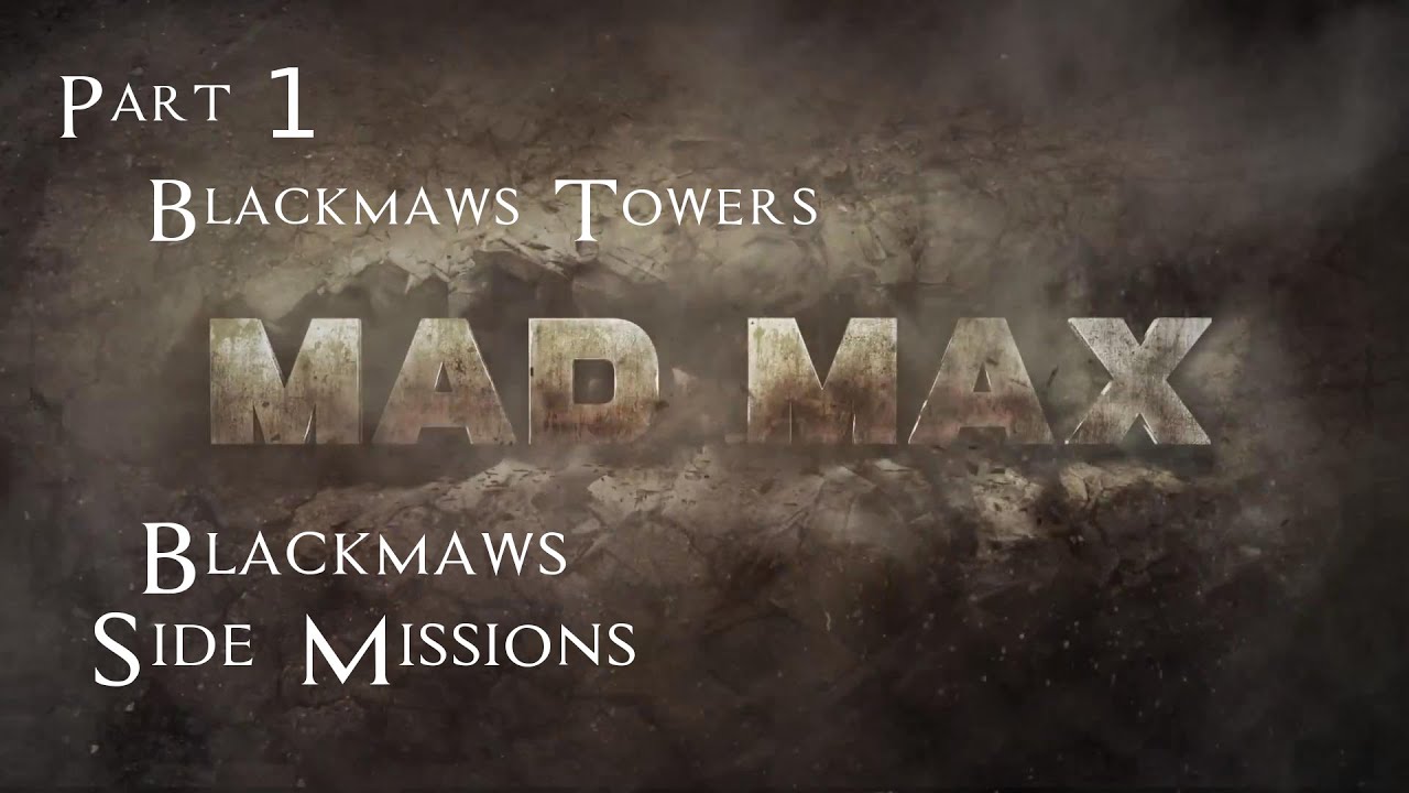 Mad Max Side Missions Part 1 - Blackmaws Towers - YouTube