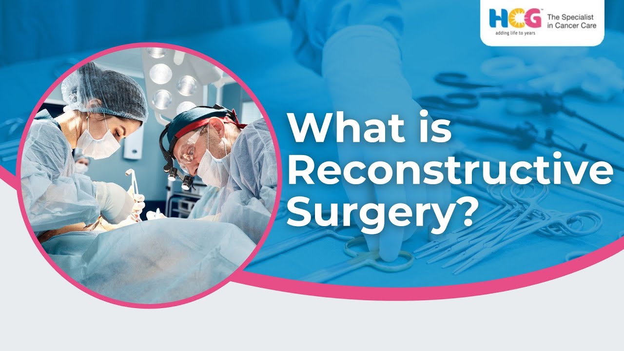 What is Reconstructive Surgery? | Plastic Surgery | HCG Cancer Center ...