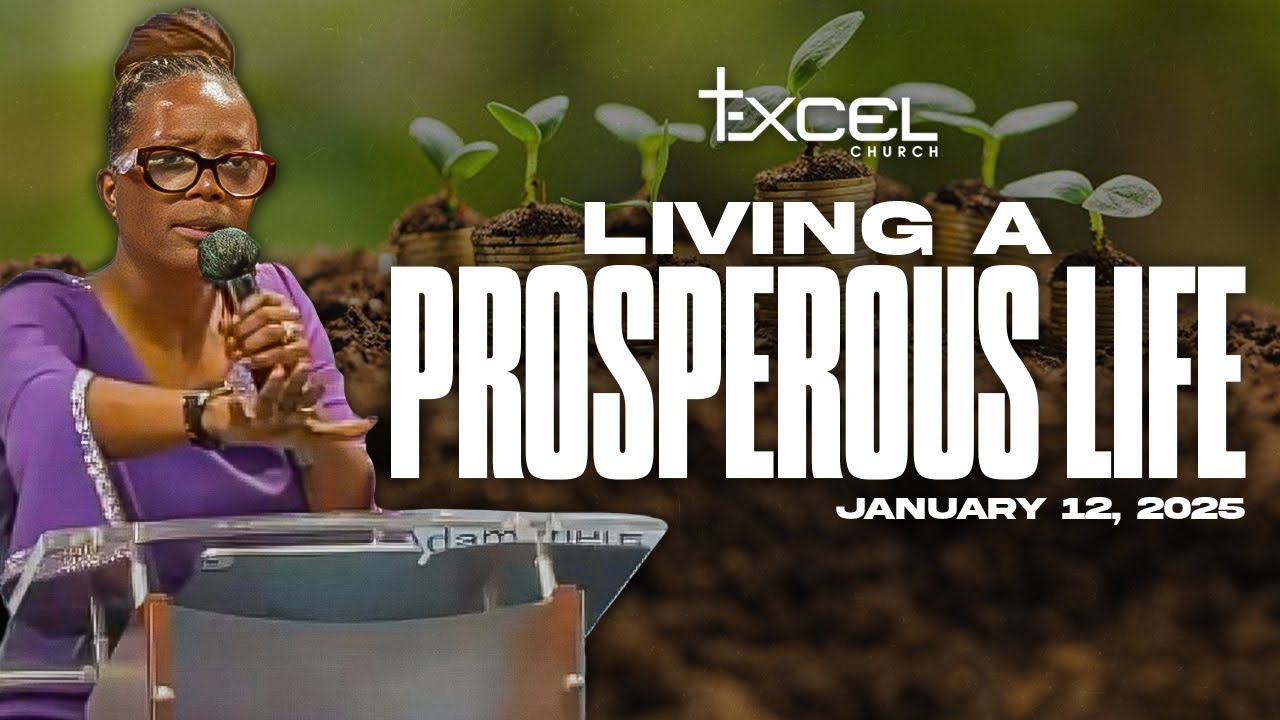 Living A Prosperous Life | EXCEL CHURCH | 1.12.24 #Jesus #Sermon # ...