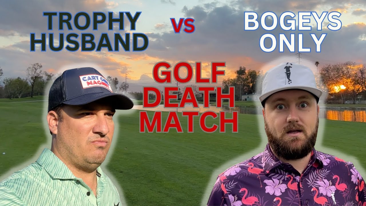 Trophy Husband vs _Bogeysonly_ Golf Death Match | Back 9 Match Play ...