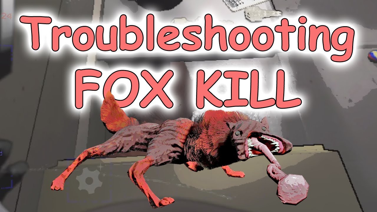 Fox Kill Troubleshooting Guide v56 - YouTube